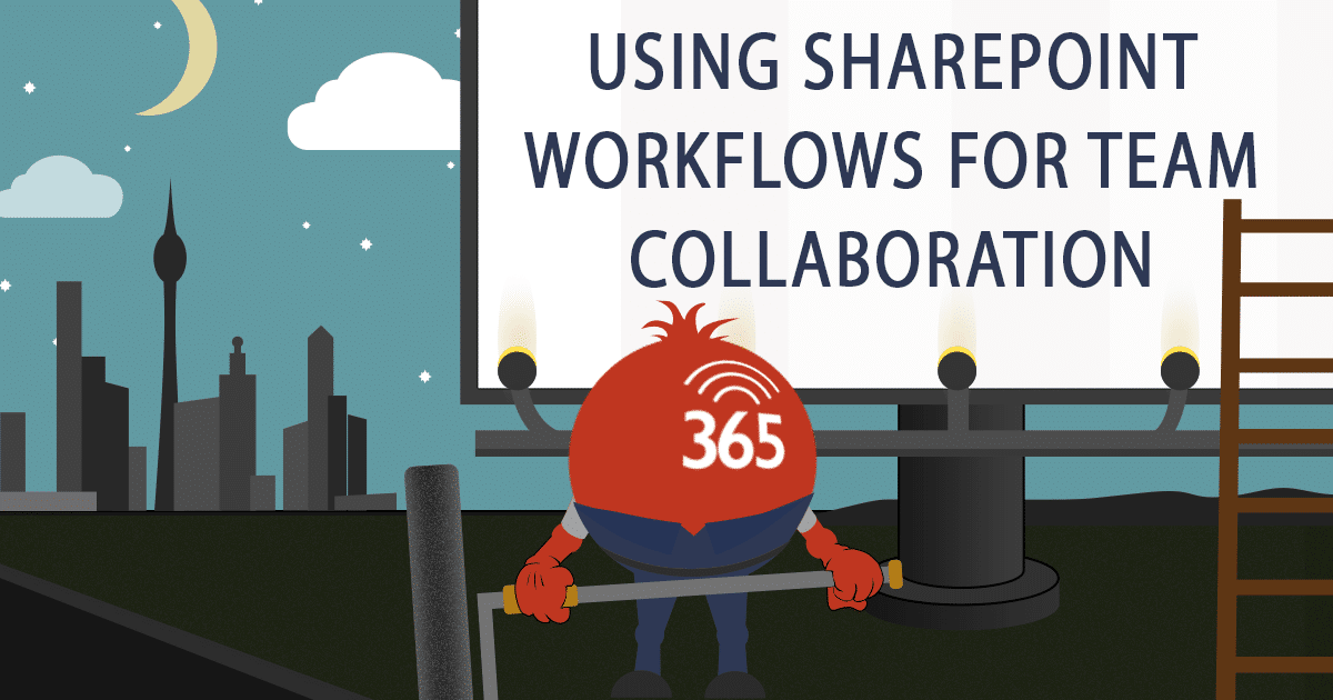 Using SharePoint Workflows for Team Collaboration - Collab365