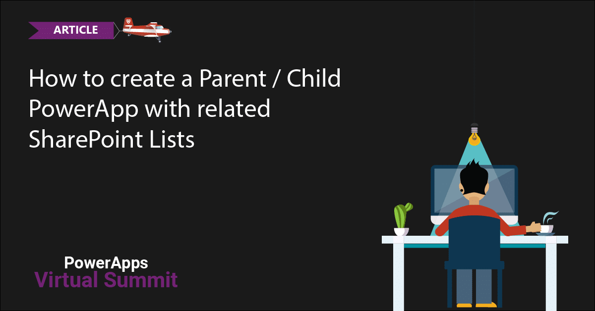 How to create a Parent / Child PowerApp with related SharePoint Lists - Collab365